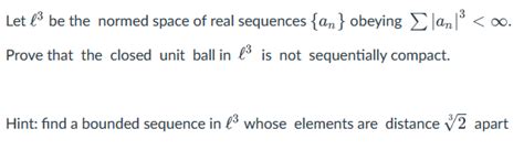 Solved Let L3 ﻿be The Normed Space Of Real Sequences {an}
