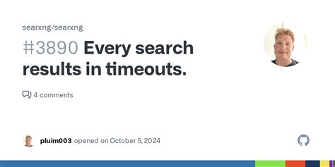 Every Search Results In Timeouts · Issue 3890 · Searxngsearxng · Github