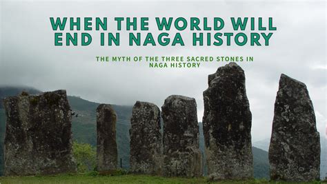 The Rich Heritage Of The Nagas Legends Of Origin And The Prophecy Of