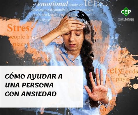 Cómo Ayudar A Una Persona Con Ansiedad