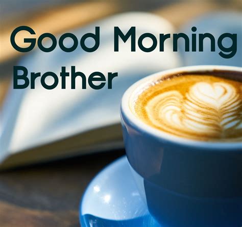 Good Morning Wishes Brother Images Good Morning Pictures
