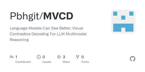GitHub Pbhgit MVCD Language Models Can See Better Visual Contrastive Decoding For LLM