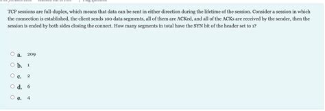 Solved A Tcp Sessions Are Full Duplex Which Means That Data