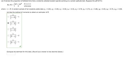 Solved Let X Denote The Proportion Of Allotted Time That A