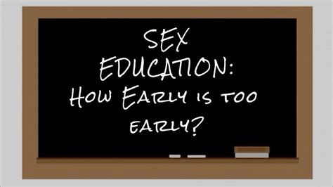 Banter Sex Education How Early Is Too Early Omas Serendipity