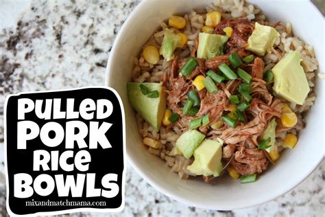 Pulled Pork Rice Bowls Mix And Match Mama