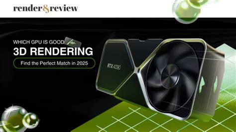 which gpu is good for 3d rendering best picks for 2025