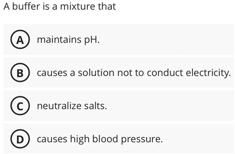 Solved A Buffer Is A Mixture That Amaintains Ph B Causes A Solution Not To Conduct