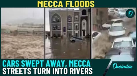 Catastrophic Flooding In Saudi Arabia Mecca Jeddah Madinah Hit By