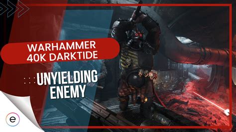 Unyielding Enemies Darktide