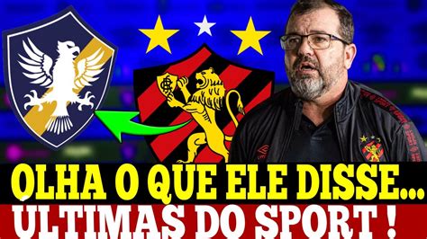 🔥olha O Que Ele Disse Saiu Agora Últimas Do Sport Recife Youtube