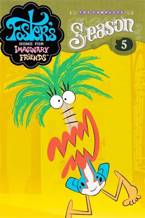 Watch Fosters Home For Imaginary Friends Season 5 Streaming In