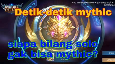 Detik Detik Mythic Perjuangan Solo Rank Ke Mythic Mobile Legend Youtube