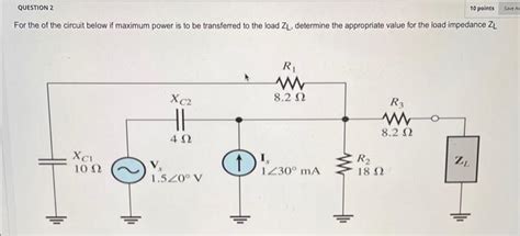 Solved For The Of The Circuit Below If Maximum Power Is To Chegg Com