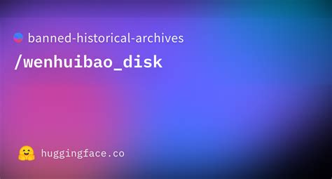Banned Historical Archiveswenhuibaodisk · Datasets At Hugging Face