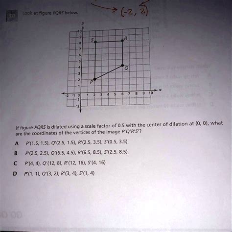 solved if figure pqrs is dilated using a scale factor of 0 5 with the