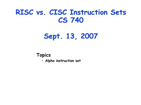 PPT RISC Vs CISC Instruction Sets CS 740 Sept 13 2007 PowerPoint