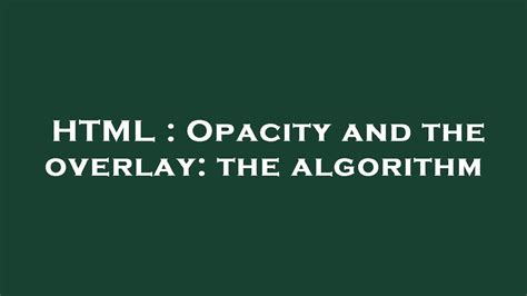 HTML Opacity And The Overlay The Algorithm YouTube