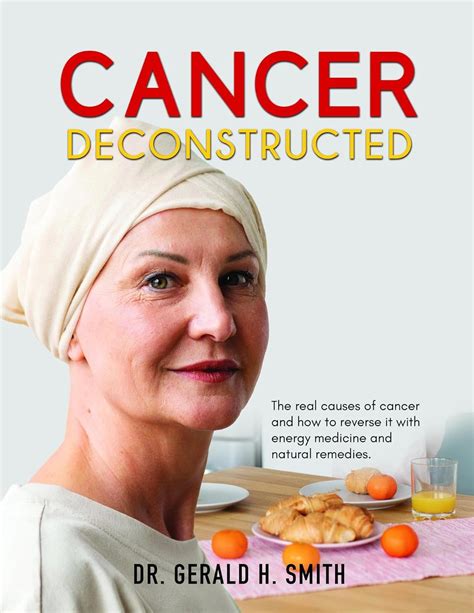 Cancer Deconstructed The Real Causes Of Cancer And How To Reverse It