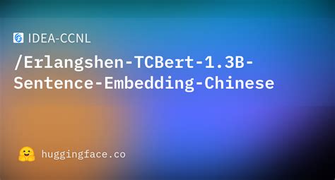 Idea Ccnlerlangshen Tcbert 13b Sentence Embedding Chinese · Hugging Face