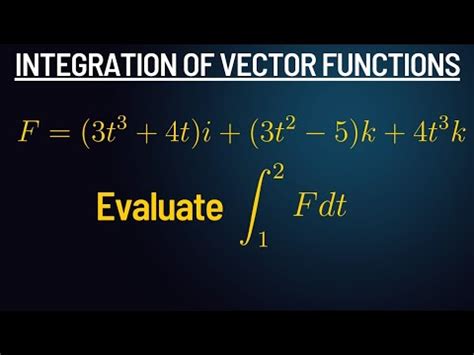 Integration Of Vector Valued Functions 1 Vector Calculus YouTube