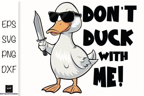 Dont Duck With Me Sarcastic Funny Svg Graphic By Kdp Bestprintables