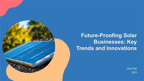 Future Proofing Solar Businesses Key Trends And Innovations Ppt Example Acp