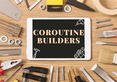 Coroutine Builders Rkotlin