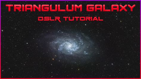 Edit The Triangulum Galaxy Dslr Workflow Youtube