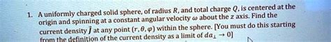 Get Answer 1 A Uniformly Charged Solid Sphere Of Radius R And