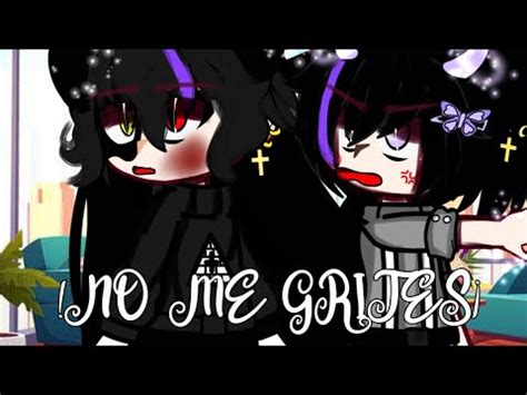 No Me Grites Meme Youtube