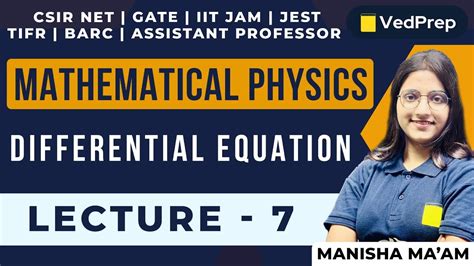 Differential Equation Mathematical Physics Iit Jamcsir Netgatetifr Lec 7 Vedprep