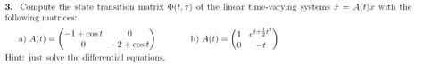 Solved 3 Compute The State Transition Matrix Φt R Of The