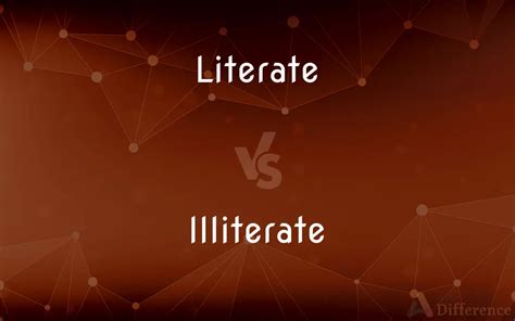 Literate Vs Illiterate — Whats The Difference