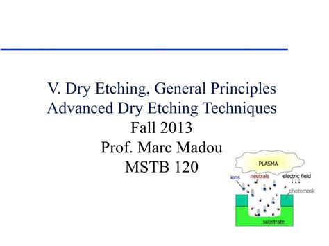PPT V Dry Etching General Principles Advanced Dry Etching Techniques PowerPoint Presentation