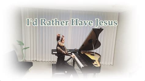 Id Rather Have Jesus 주예수보다더귀한것은없네 Piano By Youngjazz Hymn Piano