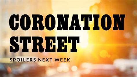 Coronation Street Spoilers Next Week A Sneak Peek News