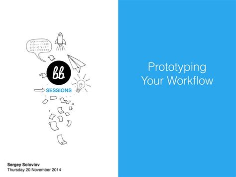 bb session prototyping your workflow ppt