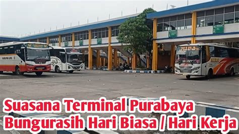 Suasana Terminal Purabaya Bungurasih Hari Kerja Hari Biasa YouTube