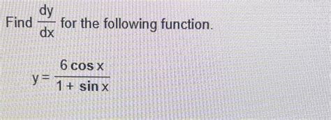 solved find dydx ﻿for the following function y 6cosx1 sinx