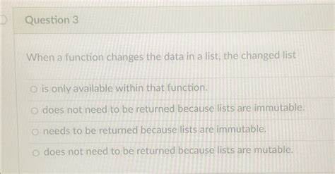 Solved Question When A Function Changes The Data In A List Chegg Com