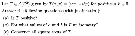 Let TL C Given By T X Y Iax Iby For Positive Chegg Com