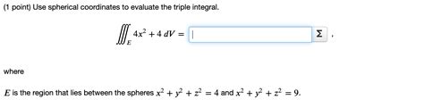 solved 1 point use spherical coordinates to evaluate the