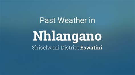 Past Weather In Nhlangano Eswatini — Yesterday Or Further Back