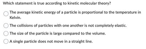 Solved Which statement is true according to kinetic | Chegg.com