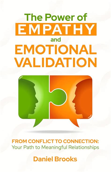 The Power Of Empathy And Emotional Validation From Conflict To Connection Your Path To