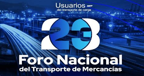 Inicia Foro Nacional De Transporte De Mercancías De La ANTP Estos Serán Los Paneles Y