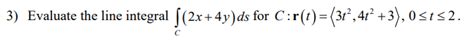solved 3 evaluate the line integral ∫c 2x 4y ds for
