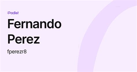 Fernando Perez Fperezr8 Profile Padlet