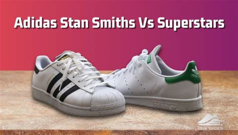 Adidas Stan Smiths Vs Superstars Differentiating Features